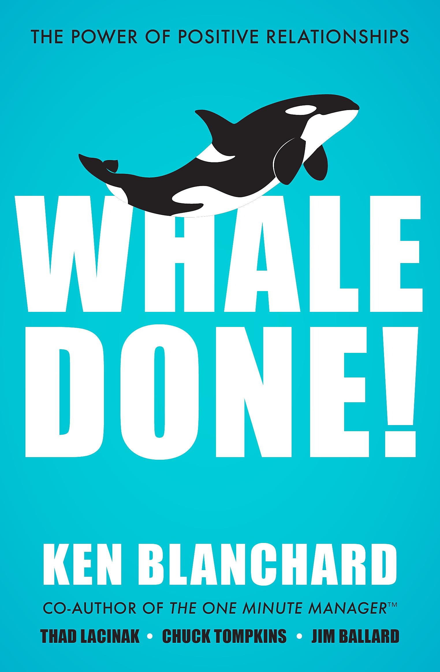 Whale Done!: The Power of Positive Relationships