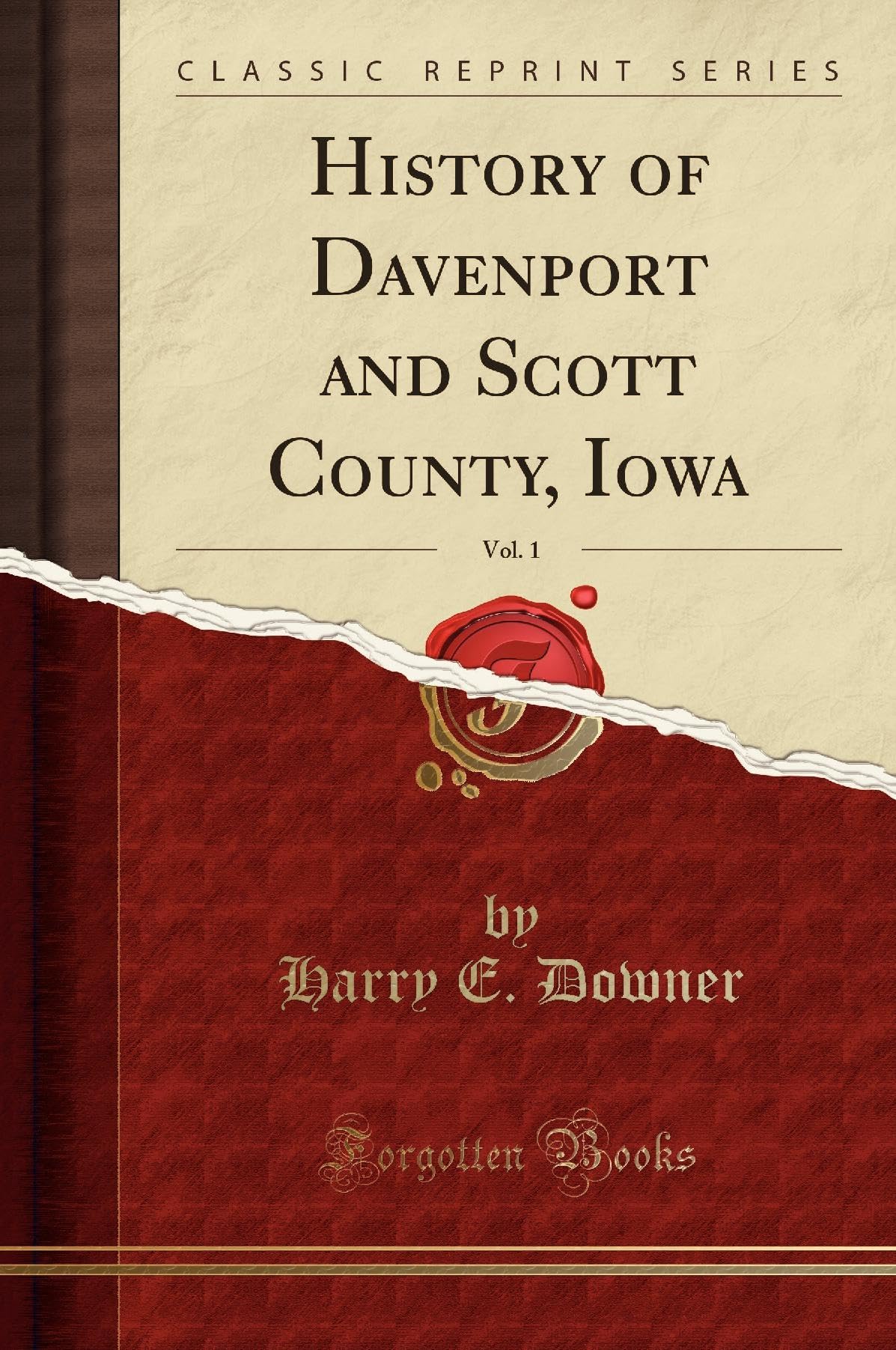 History of Davenport and Scott County, Iowa, Vol. 1 (Classic Reprint)