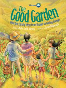 the good garden: how one family went from hunger to having enough (citizenkid)