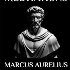 Marcus Aurelius - Meditations: Adapted for the Contemporary Reader