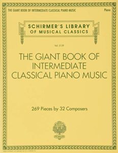 the giant book of intermediate classical piano music: schirmer's library of musical classics, vol. 2139 (schirmer's library of musical classics, 2139)