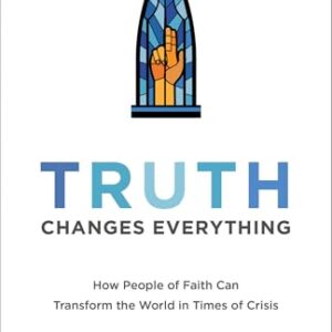 Truth Changes Everything (Perspectives: A Summit Ministries Series)