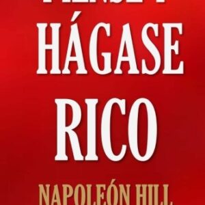 Piense y Hágase Rico.: Nueva Traducción, Basada En La Versión Original 1937. (Timeless Wisdom Collection) (Volume 56) (Spanish Edition)