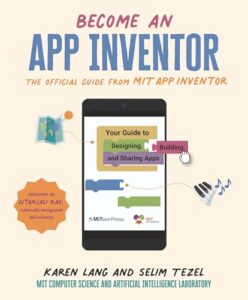 become an app inventor: the official guide from mit app inventor: your guide to designing, building, and sharing apps