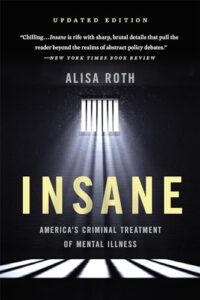 insane: america's criminal treatment of mental illness