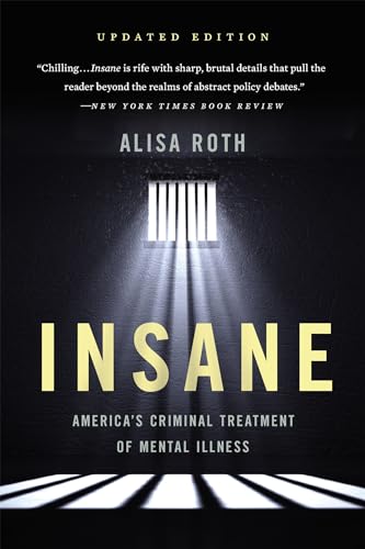 Insane: America's Criminal Treatment of Mental Illness