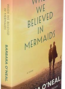 When We Believed in Mermaids: A Novel