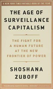 the age of surveillance capitalism: the fight for a human future at the new frontier of power