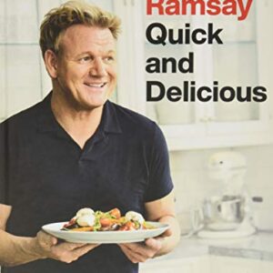 Gordon Ramsay Quick and Delicious: 100 Recipes to Cook in 30 Minutes or Less