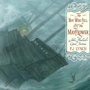 The Boy Who Fell Off the Mayflower, or John Howland's Good Fortune