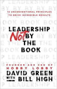 leadership not by the book: 12 unconventional principles to drive incredible results