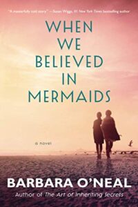 when we believed in mermaids: a novel