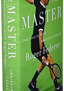 The Master: The Long Run and Beautiful Game of Roger Federer