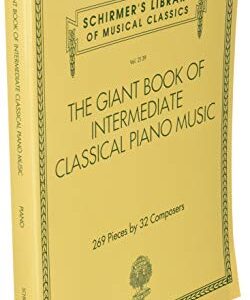 The Giant Book of Intermediate Classical Piano Music: Schirmer's Library of Musical Classics, Vol. 2139 (Schirmer's Library of Musical Classics, 2139)