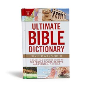 ultimate bible dictionary: a quick and concise guide to the people, places, objects, and events in the bible (ultimate guide)