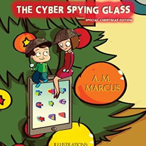 The Cyber Spying Glass (Christmas Edition): Children Picture Book about Staying Safe Online (Internet Safety for Children)