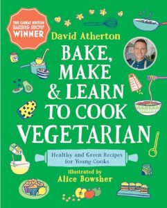 bake, make, and learn to cook vegetarian: healthy and green recipes for young cooks