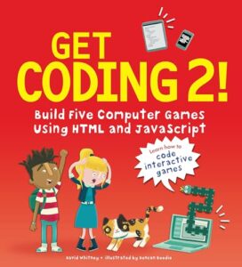 get coding 2! build five computer games using html and javascript