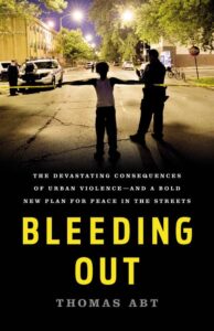 bleeding out: the devastating consequences of urban violence--and a bold new plan for peace in the streets