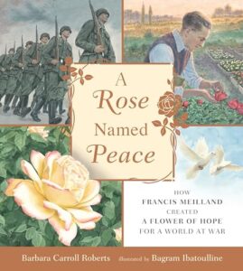 a rose named peace: how francis meilland created a flower of hope for a world at war