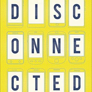 Disconnected: How to Protect Your Kids from the Harmful Effects of Device Dependency