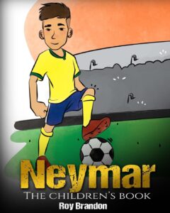 neymar: the children's book. fun, inspirational and motivational life story of neymar jr. - one of the best soccer players in history.