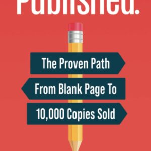 Published.: The Proven Path From Blank Page To 10,000 Copies Sold