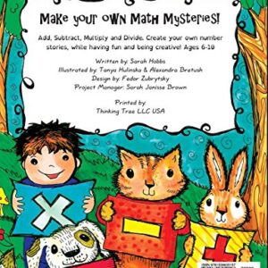 Fun-Schooling Math Mysteries - Add, Subtract, Multiply, Divide: Ages 6-10 ~ Create Your Own Number Stories & Master Your Math Facts! (Fun-Schooling With Thinking Tree Books - Homeschooling Math)