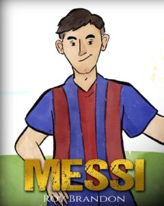 messi: the children's illustration book. fun, inspirational and motivational life story of lionel messi - one of the best soccer players in history.