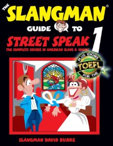 the slangman guide to street speak 1: the complete course in american slang & idioms (the slangman guides)