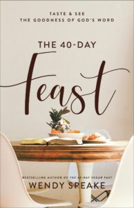 the 40-day feast: taste & see the goodness of god’s word (a daily devotional with 40 reflections, bible readings, prayer prompts, and practical ... (taste and see the goodness of god's word)