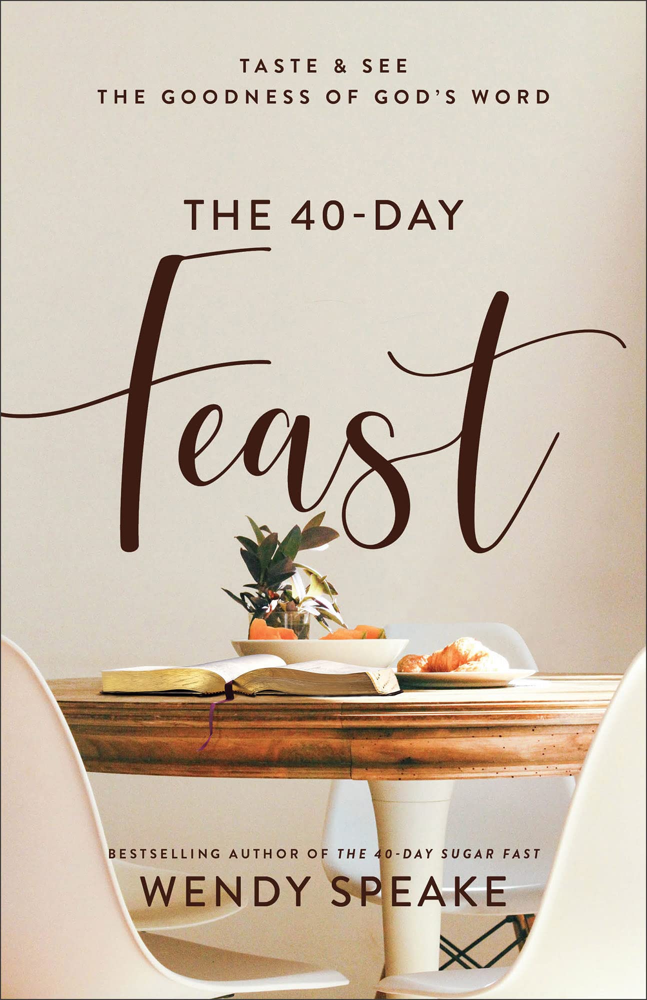 The 40-Day Feast: Taste & See the Goodness of God’s Word (A Daily Devotional with 40 Reflections, Bible Readings, Prayer Prompts, and Practical ... (Taste and See the Goodness of God's Word)