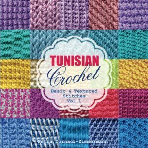 tunisian crochet - vol. 1: basic & textured stitches