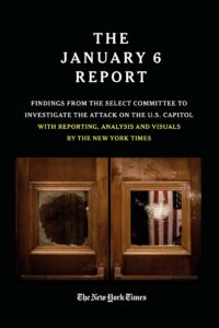 the january 6 report: findings from the select committee to investigate the attack on the u.s. capitol with reporting, analysis and visuals by the new york times