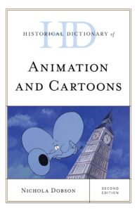 historical dictionary of animation and cartoons (historical dictionaries of literature and the arts)