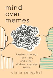 mind over memes: passive listening, toxic talk, and other modern language follies