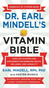 dr. earl mindell's vitamin bible: over 200 vitamins and supplements for improving health, wellness, and longevity