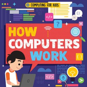 how computers work (computing for kids)