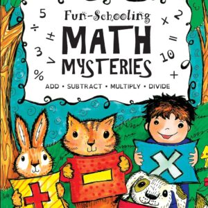 Fun-Schooling Math Mysteries - Add, Subtract, Multiply, Divide: Ages 6-10 ~ Create Your Own Number Stories & Master Your Math Facts! (Fun-Schooling With Thinking Tree Books - Homeschooling Math)