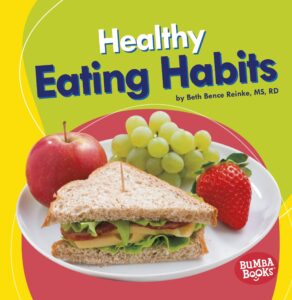 healthy eating habits (bumba books ® ― nutrition matters)