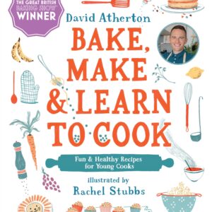 Bake, Make, and Learn to Cook: Fun and Healthy Recipes for Young Cooks