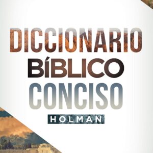 Diccionario Bíblico Conciso Holman | Holman Concise Bible Dictionary (Spanish Edition)