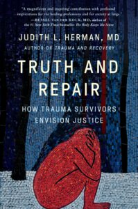 truth and repair: how trauma survivors envision justice