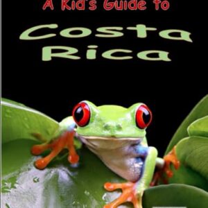 A Kid's Guide to Costa Rica