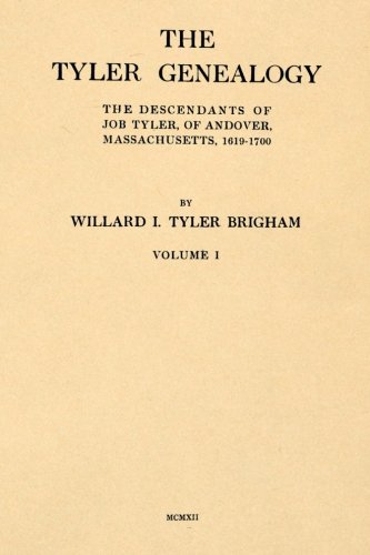 The Tyler Genealogy Volume I: The Descendants of Job Tyler, of Andover, Massachusetts, 1619-1700