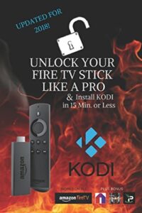 unlock your fire tv stick like a pro: & install kodi in 15 min. or less