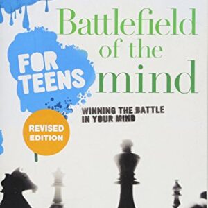 Battlefield of the Mind for Teens: Winning the Battle in Your Mind