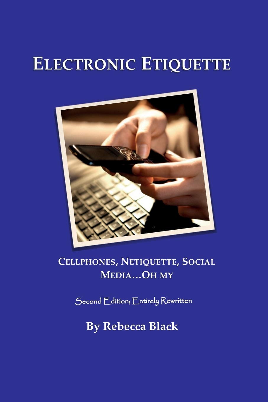 Electronic Etiquette: Cellphones, Netiquette, Social Media...Oh My