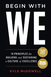 begin with we: 10 principles for building and sustaining a culture of excellence