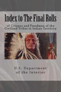 index to the final rolls: of citizens and freedmen of the civilized tribes in indian territory